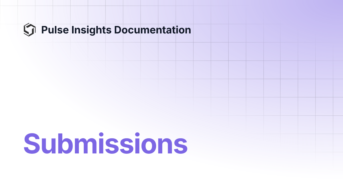 Submissions | Pulse Insights Documentation