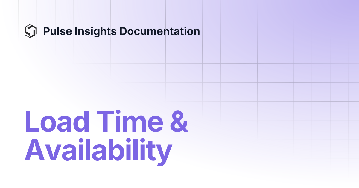 Load Time & Availability | Pulse Insights Documentation