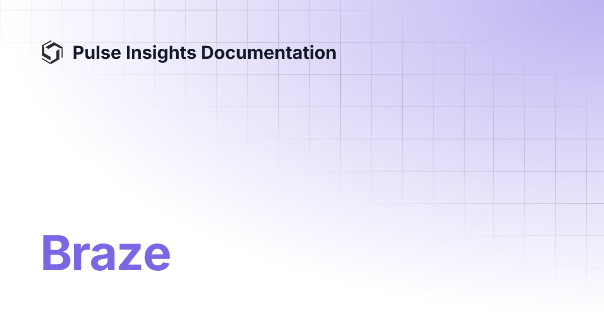 Braze | Pulse Insights Documentation