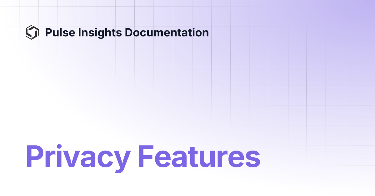 Privacy Features | Pulse Insights Documentation