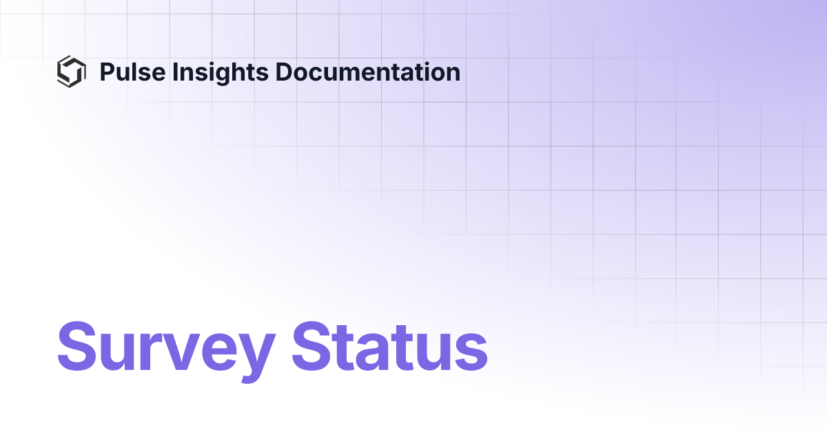 Survey Status | Pulse Insights Documentation