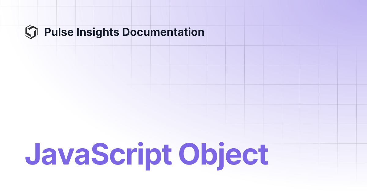 JavaScript Object | Pulse Insights Documentation
