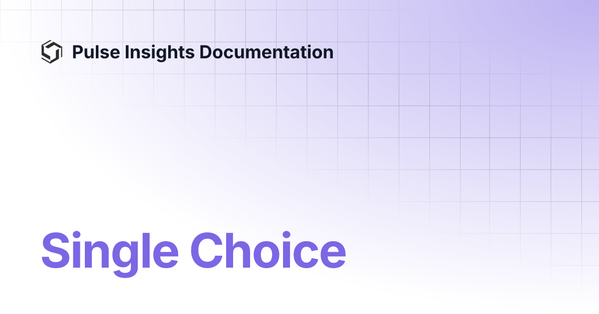 Single Choice | Pulse Insights Documentation