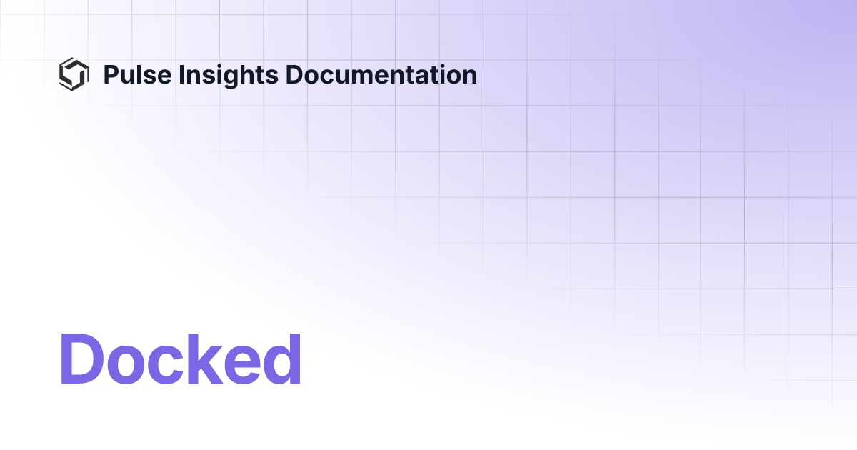 Docked | Pulse Insights Documentation