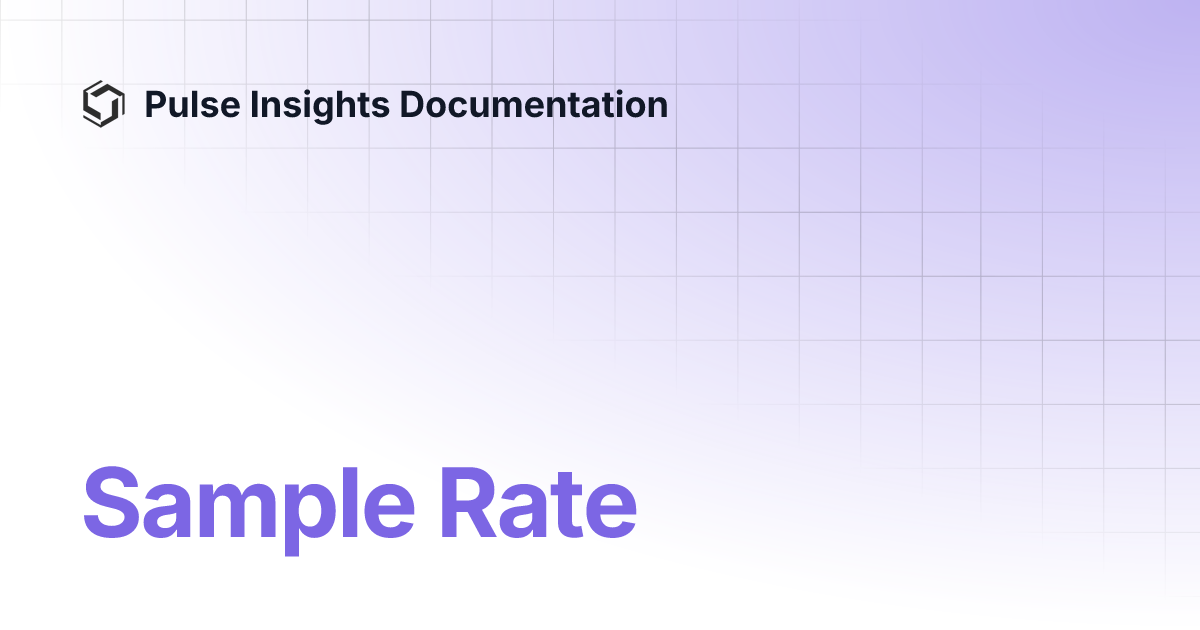 Sample Rate | Pulse Insights Documentation