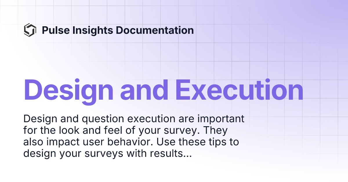 Design and Execution | Pulse Insights Documentation