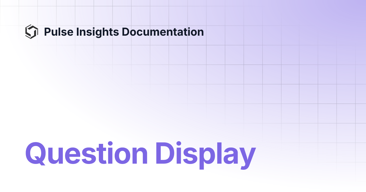 Question Display | Pulse Insights Documentation