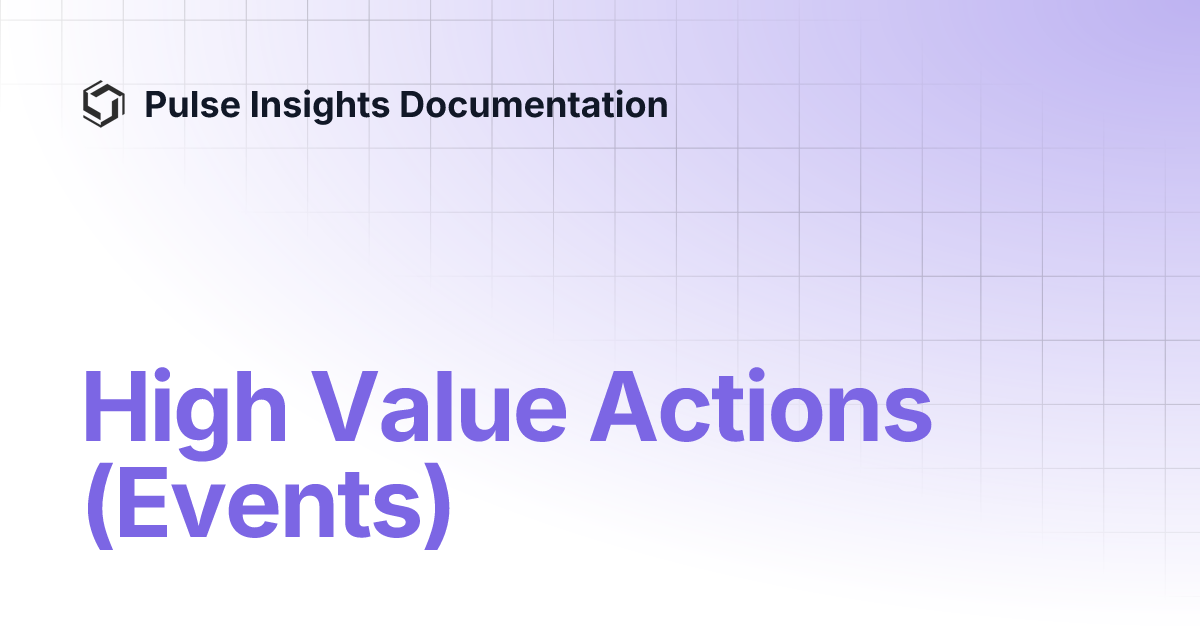 High Value Actions (Events) | Pulse Insights Documentation
