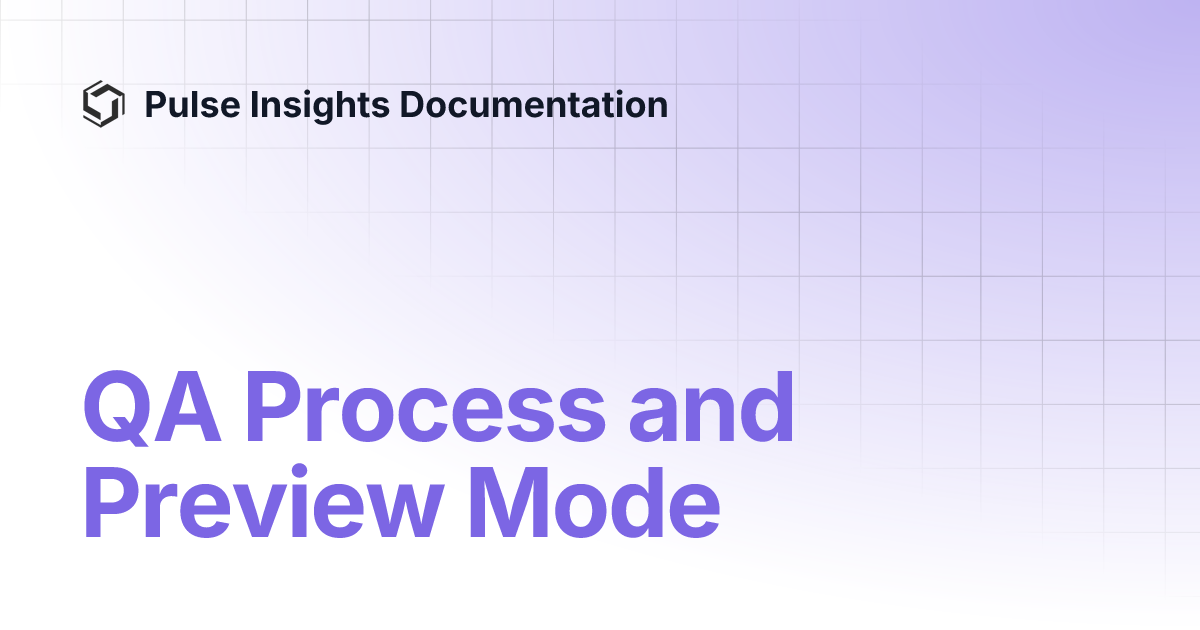 Qa Process And Preview Mode Pulse Insights Documentation 7864
