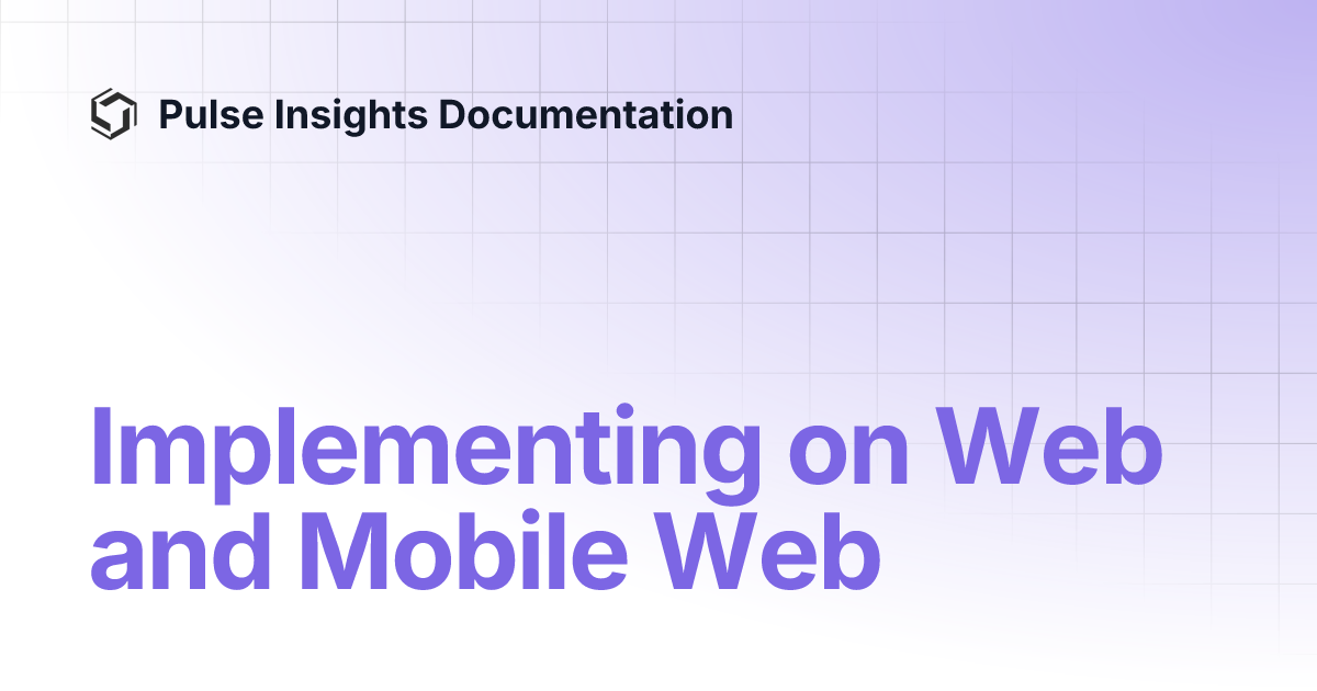 Implementing on Web and Mobile Web | Pulse Insights Documentation