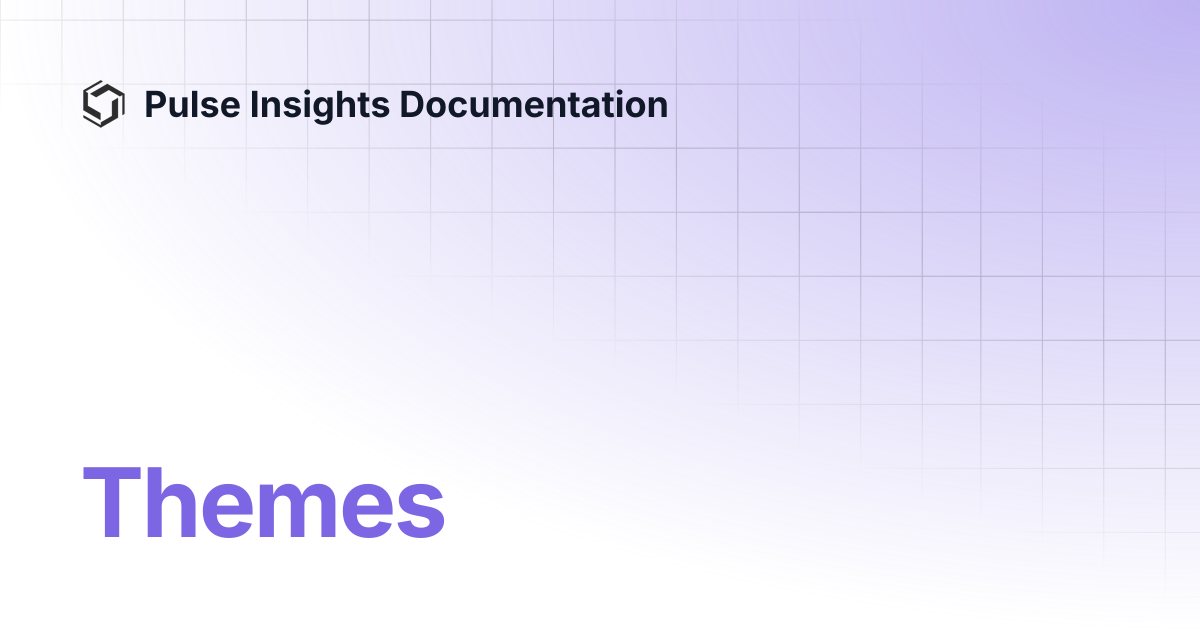 Themes | Pulse Insights Documentation