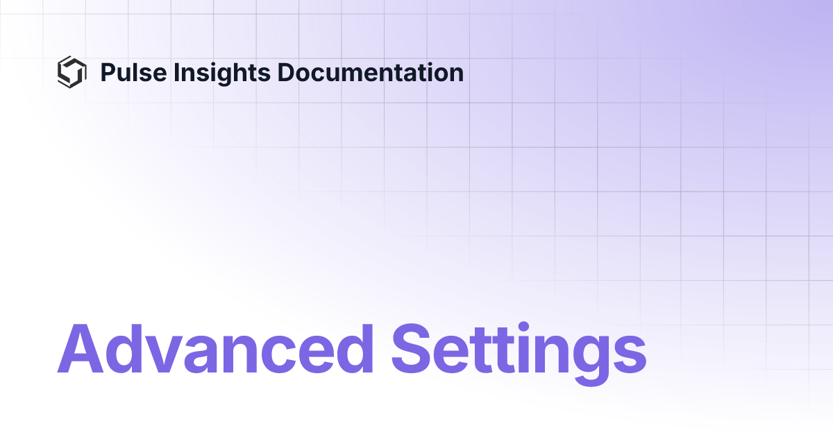 Advanced Settings | Pulse Insights Documentation