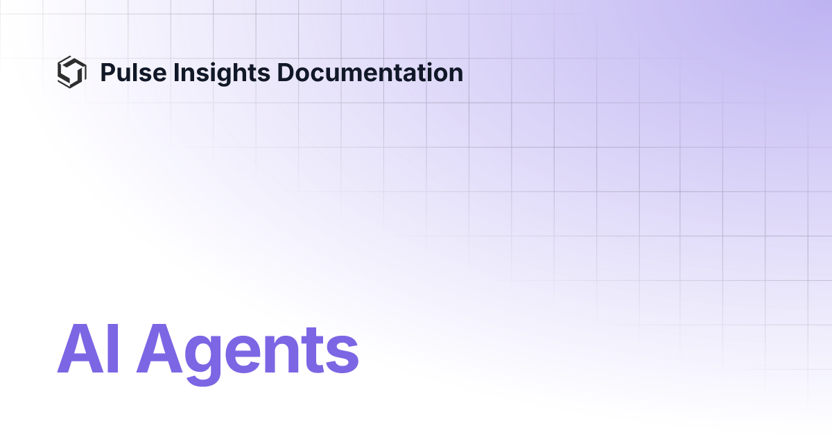 AI Agents | Pulse Insights Documentation
