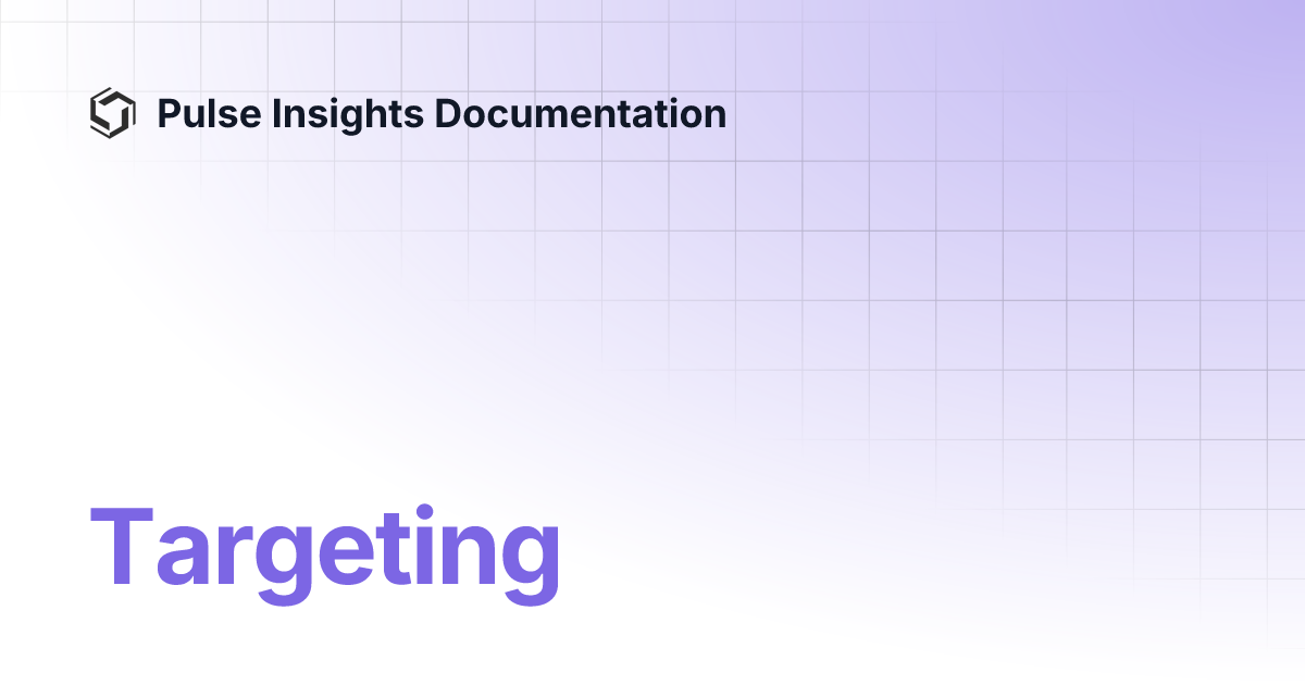 Targeting | Pulse Insights Documentation