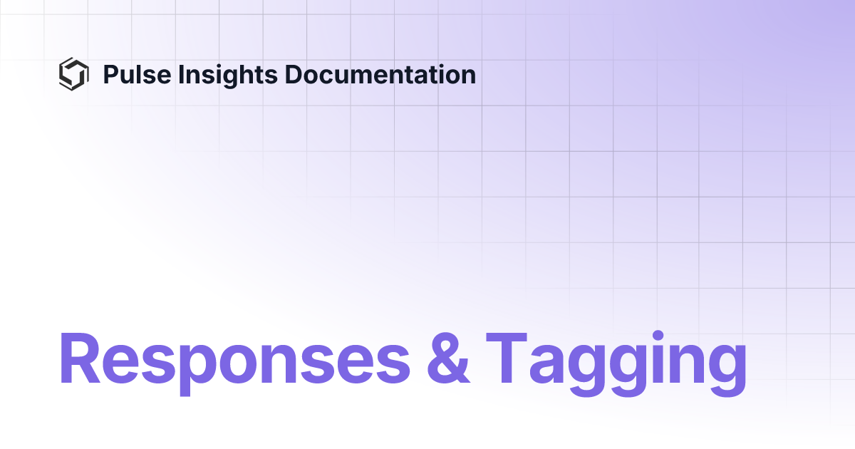 Responses & Tagging | Pulse Insights Documentation