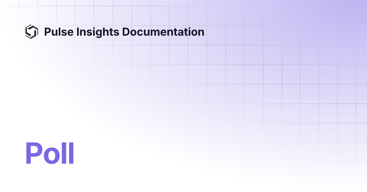 Poll | Pulse Insights Documentation