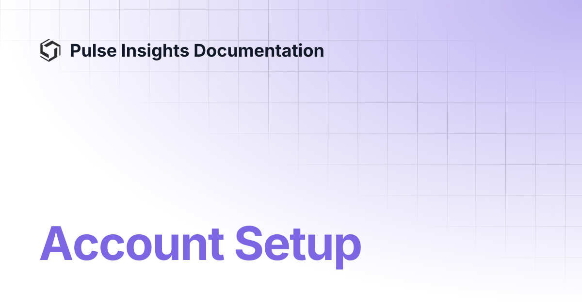 Account Setup | Pulse Insights Documentation