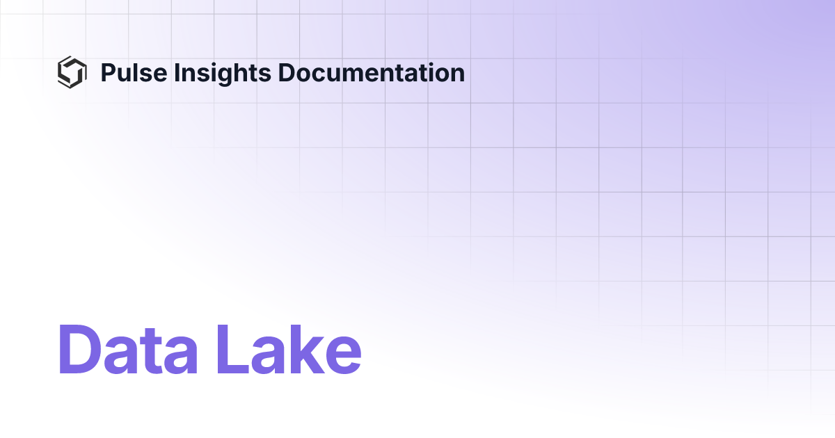 Data Lake | Pulse Insights Documentation