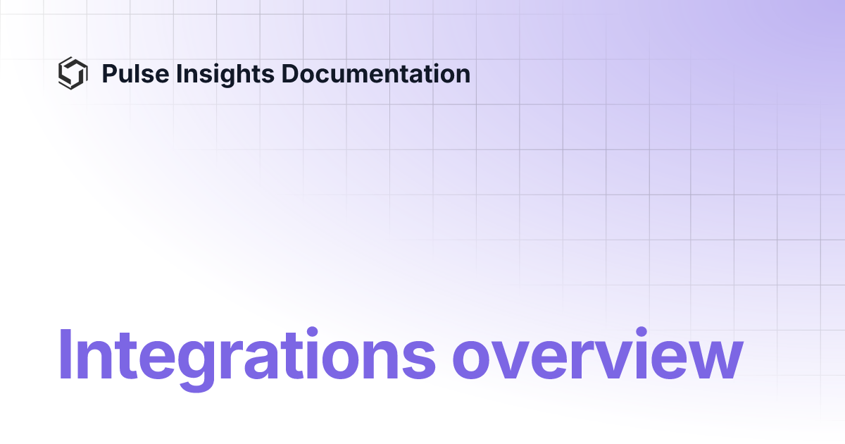Integrations overview | Pulse Insights Documentation