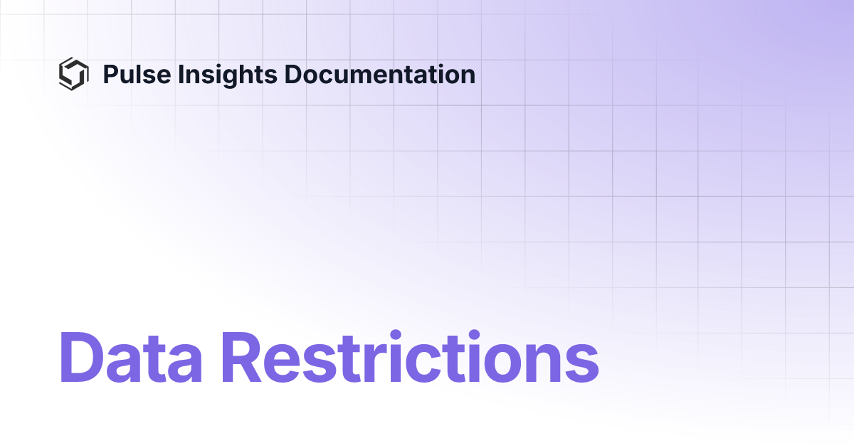 Data Restrictions | Pulse Insights Documentation