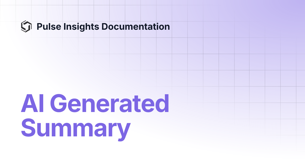 AI Generated Summary | Pulse Insights Documentation